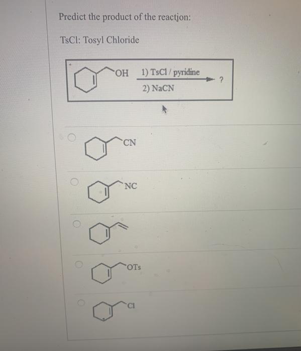 Solved Predict the product of the reaction: TsCl: Tosyl | Chegg.com