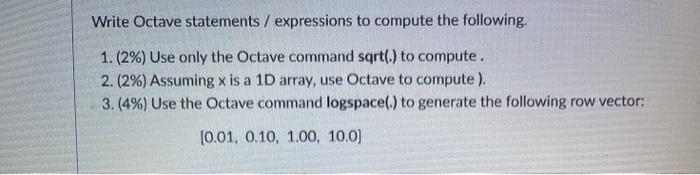 Solved Write Octave statements / expressions to compute the | Chegg.com