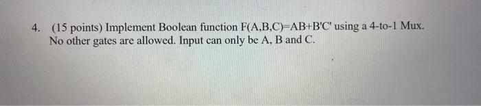 Solved 4. (15 points) Implement Boolean function | Chegg.com