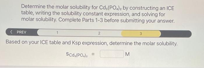 Solved Determine the molar solubility for Cd3(PO4)2 by | Chegg.com