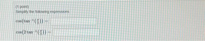 Solved (1 point) Simplify the following expressions. | Chegg.com