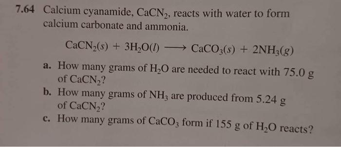 Solved .64 Calcium cyanamide, CaCN2, reacts with water to | Chegg.com