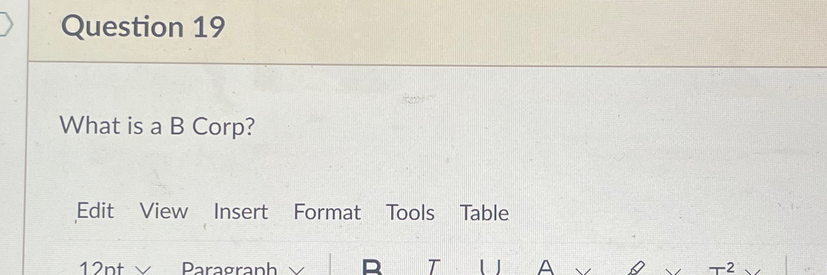 Solved Question 19What is a B Corp?Edit View Insert Format | Chegg.com