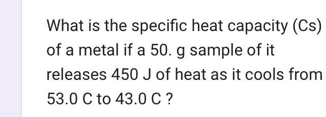 Solved What is the specific heat capacity (Cs) of a metal if | Chegg.com
