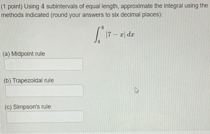 Solved (1 point) Using 4 subintervals of equal length, | Chegg.com