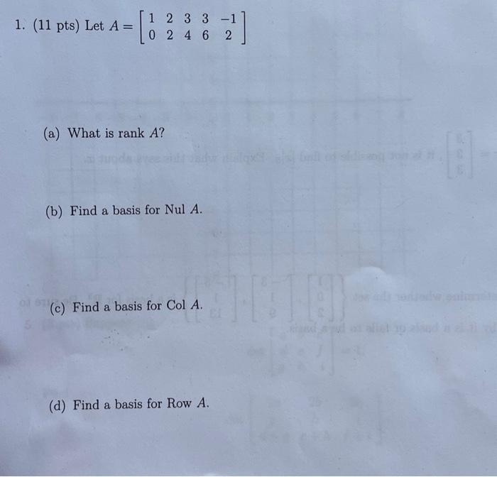 Solved 1. (11 pts) Let A=[10223436−12] (a) What is rank A ? | Chegg.com
