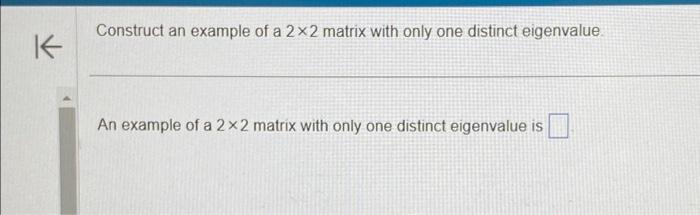 Solved Construct an example of a 2×2 matrix with only one | Chegg.com