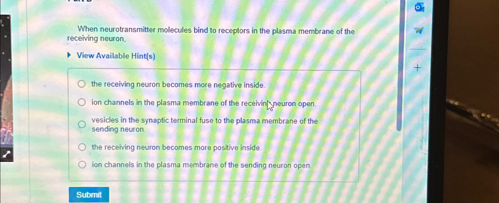 Solved When neurotransmitter molecules bind to receptors in | Chegg.com