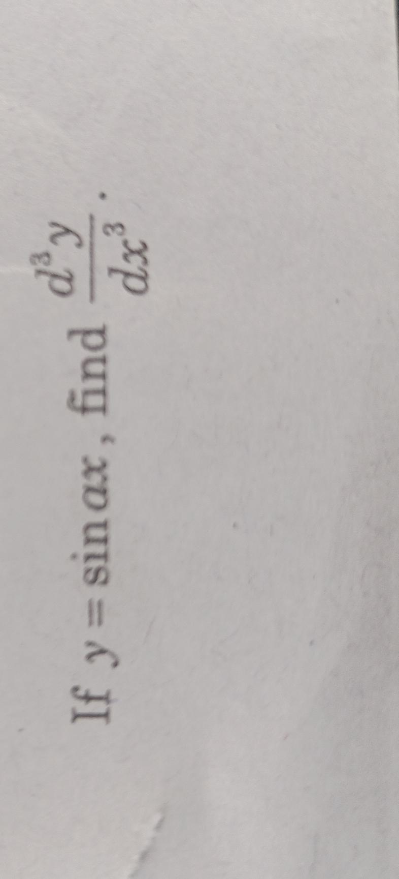 Solved d'yIf y= ﻿sin ax, ﻿find | Chegg.com