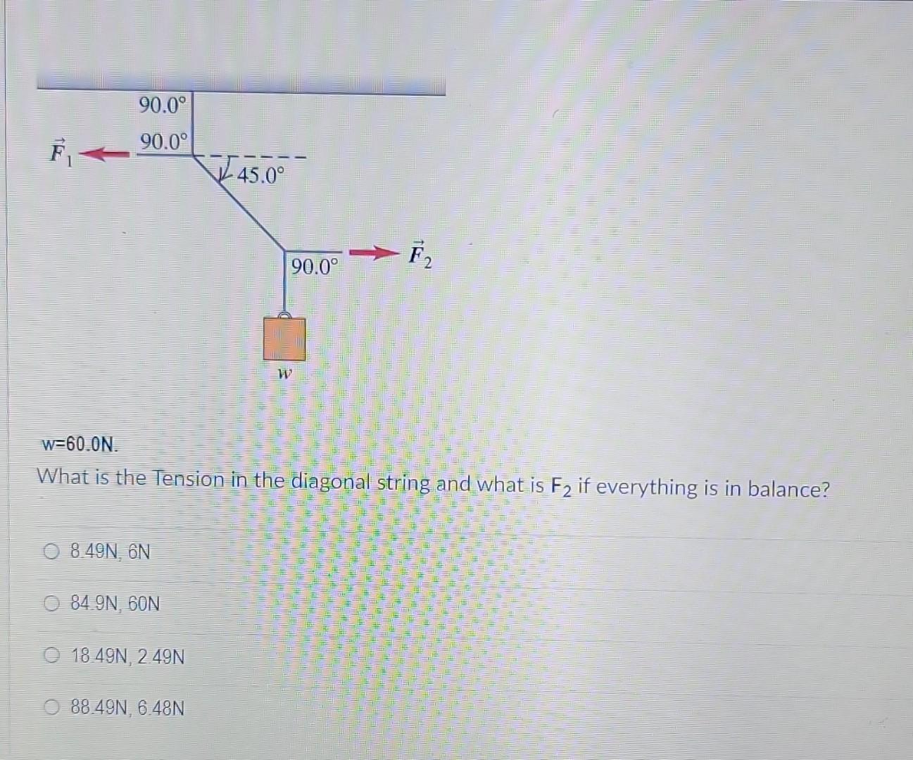 Solved W=60.0 N What is the Tension in the diagonal string | Chegg.com