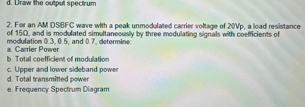 Solved d. Draw the output spectrum 2. For an AM DSBFC wave | Chegg.com