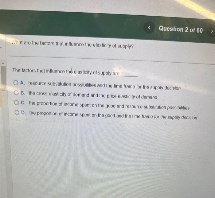 Solved What are the factors that influence the elasticity of | Chegg.com