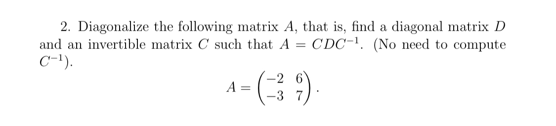 Solved Diagonalize the following matrix A, ﻿that is, ﻿find a | Chegg.com