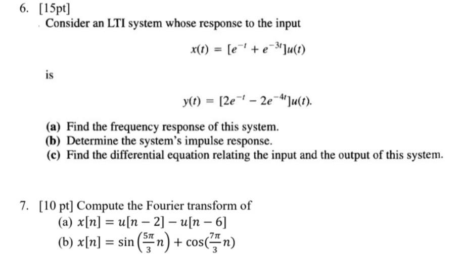 Solved 6. [15pt] Consider an LTI system whose response to | Chegg.com