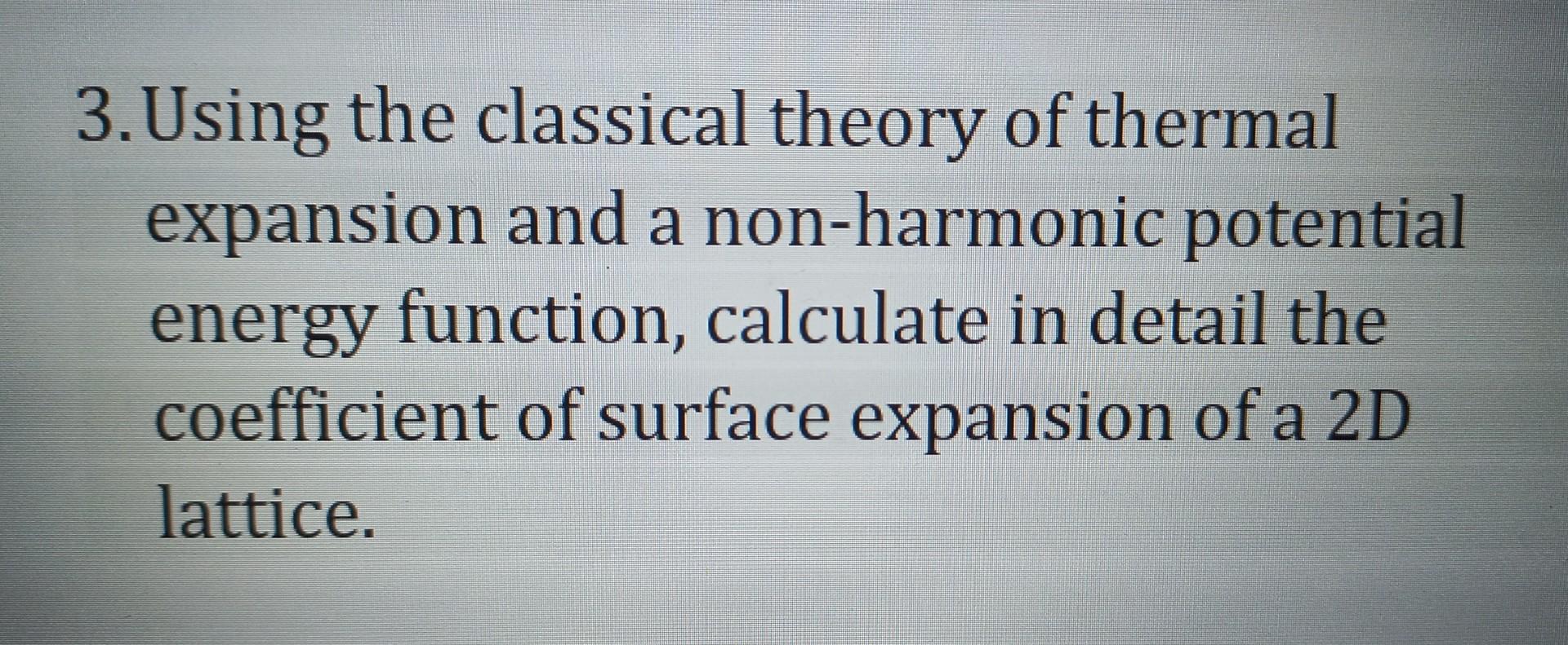 Solved 3. Using the classical theory of thermal expansion | Chegg.com