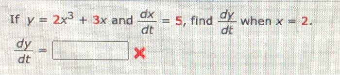 Solved dy 5, find when x = 2. dt dx If y = 2x3 + 3x and dt | Chegg.com