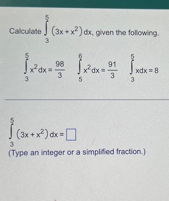 Solved Calculate ∫35(3x+x2)dx, given the following. | Chegg.com