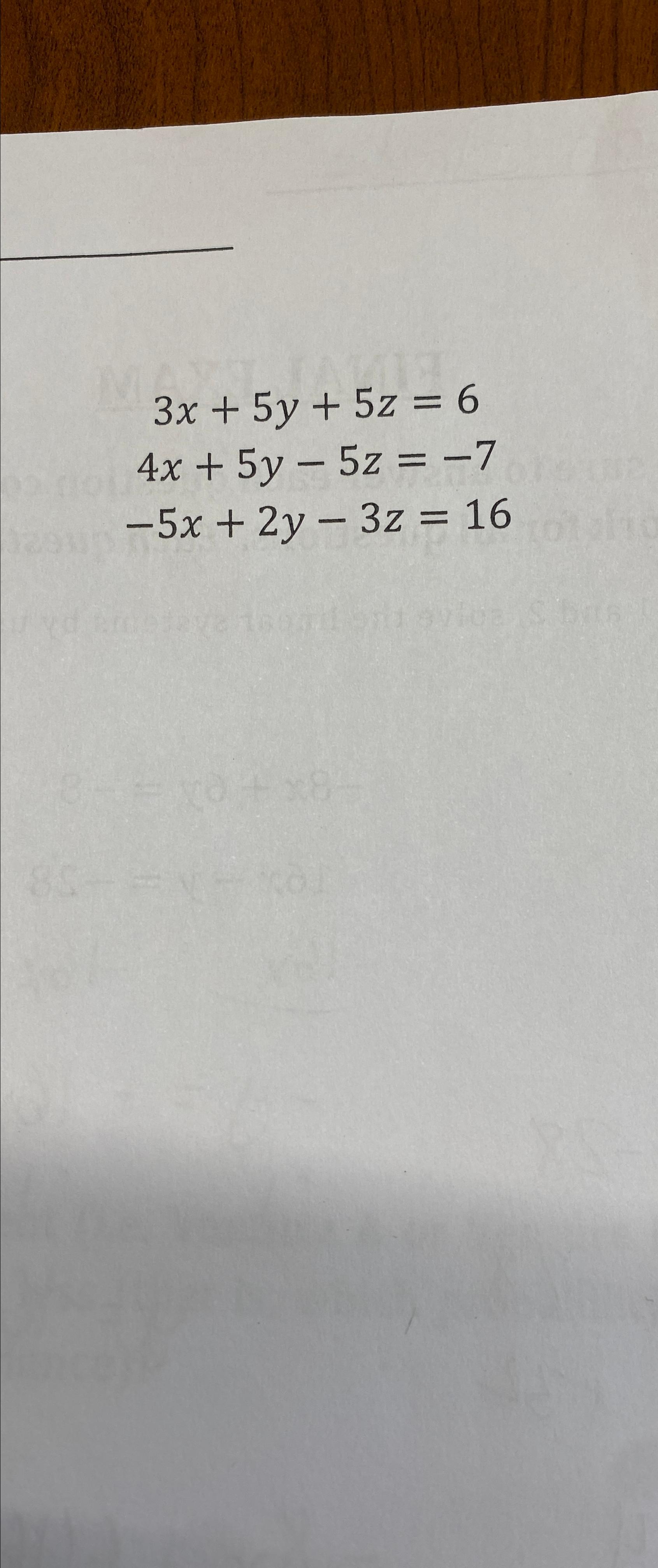 Solved 3x+5y+5z=64x+5y-5z=-7-5x+2y-3z=16 | Chegg.com