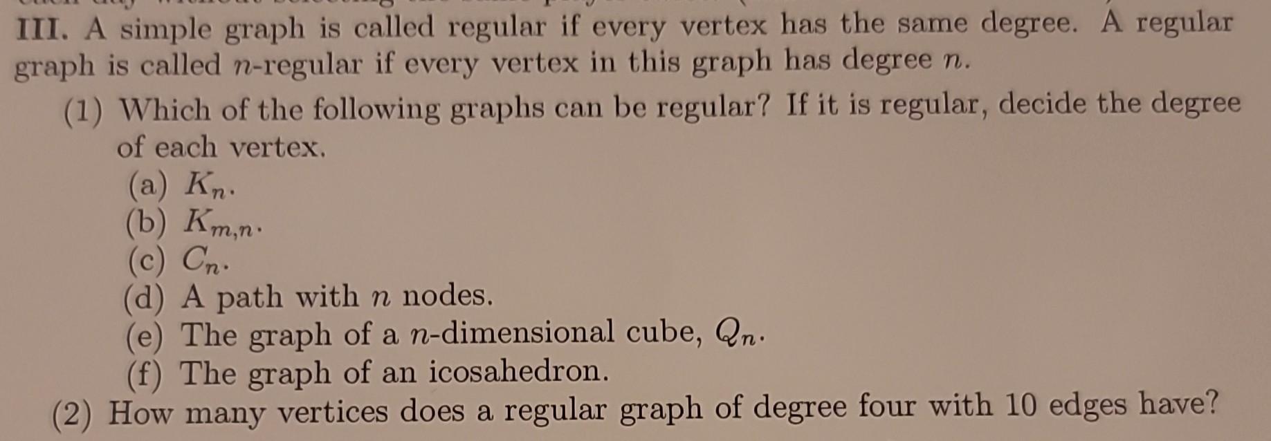 Solved III. A simple graph is called regular if every vertex | Chegg.com