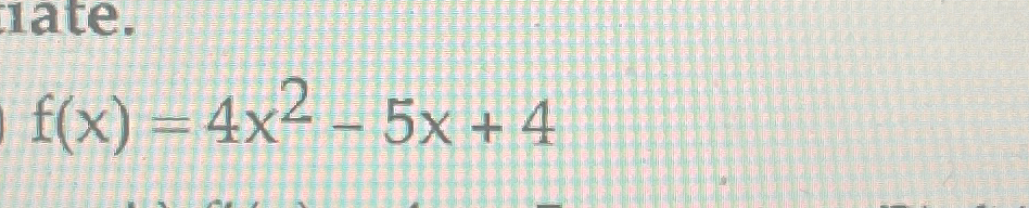 Solved f(x)=4x2-5x+4 ﻿Solve using power rule | Chegg.com