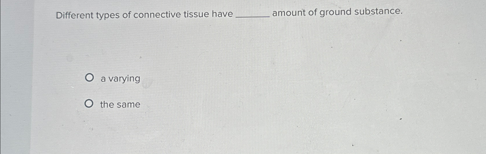 Solved Different types of connective tissue have amount of | Chegg.com