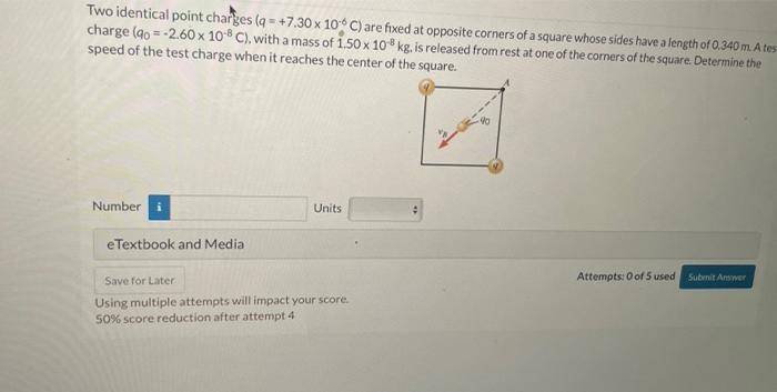 Solved Two identical point chariges (q=+7.30×10−6C) are | Chegg.com