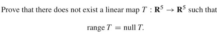 Solved Prove that there does not exist a linear map T:R5→R5 | Chegg.com
