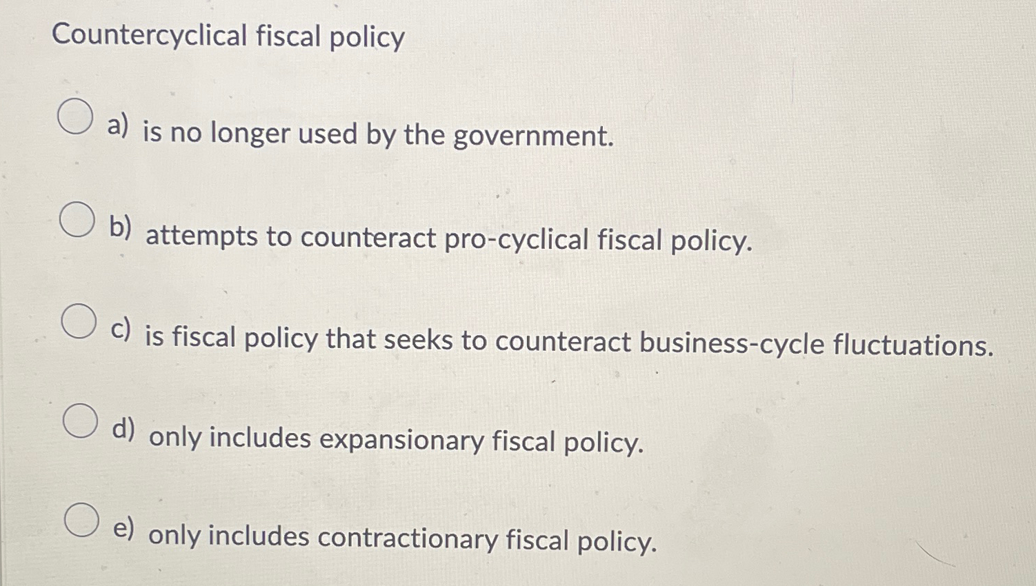 Solved Countercyclical fiscal policya) ﻿is no longer used by | Chegg.com