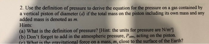 Solved 2. Use the definition of pressure to derive the | Chegg.com