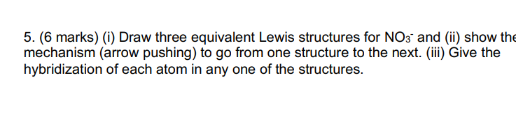 Solved 5. (6 ﻿marks) (i) ﻿Draw three equivalent Lewis | Chegg.com