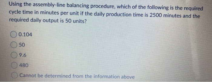 Solved Using the assembly-line balancing procedure, which of | Chegg.com