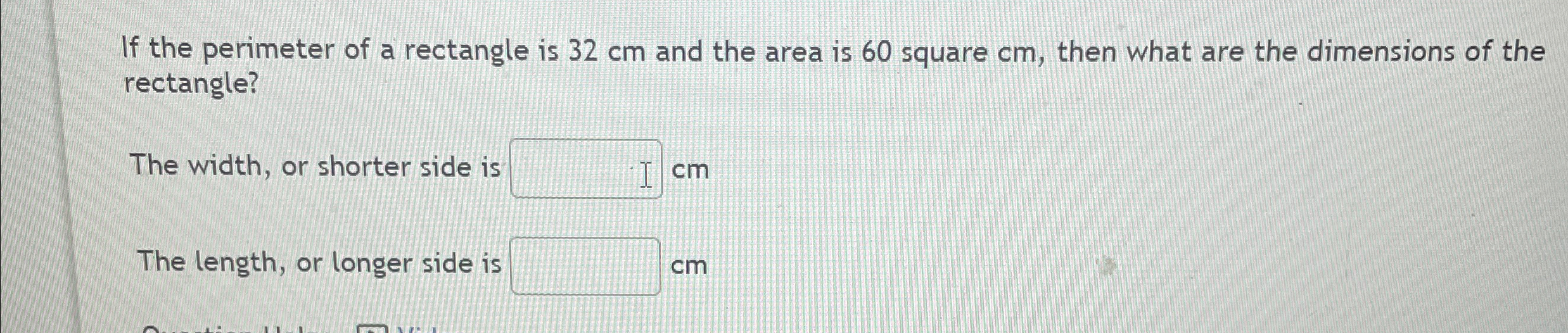 Solved If the perimeter of a rectangle is 32cm ﻿and the area | Chegg.com