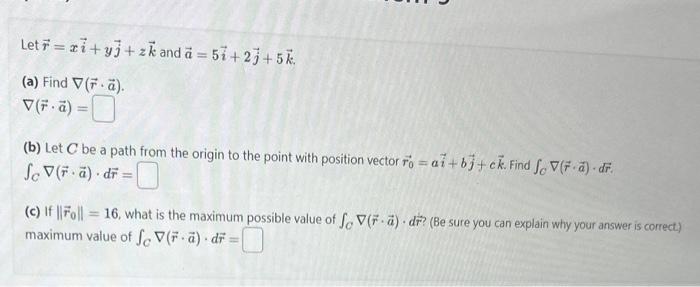 Solved Let r=xi+yj+zk and a=5i+2j+5k. (a) Find ∇(r⋅a). | Chegg.com