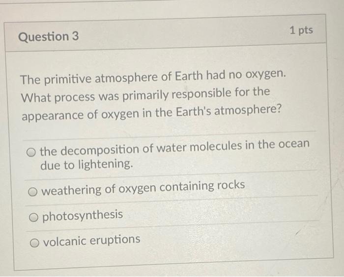 Solved 1 pts Question 3 The primitive atmosphere of Earth | Chegg.com