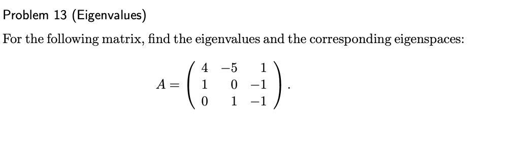 Solved Problem 13 (Eigenvalues)For the following matrix, | Chegg.com