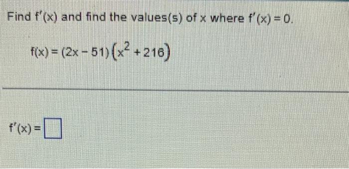 [Solved]: Find ( f^{ prime}(x) ) and find the values
