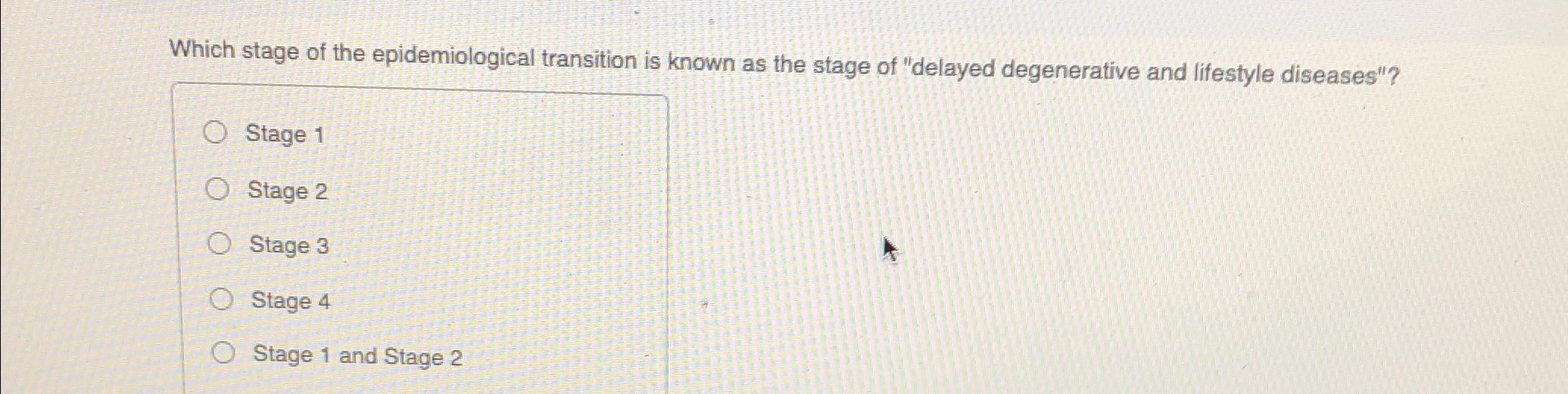 Solved Which stage of the epidemiological transition is | Chegg.com