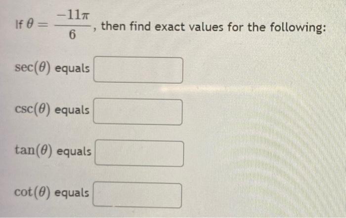 Solved If θ=6−11π, then find exact values for the following: | Chegg.com