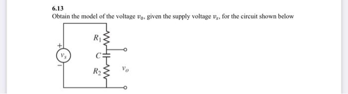 Solved 6.13 Obtain the model of the voltage v0, given the | Chegg.com