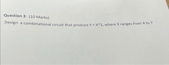 Solved Question 3: 10 Marks) Design a combinational circuit | Chegg.com