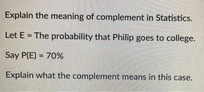Solved Explain the meaning of complement in Statistics. Let | Chegg.com