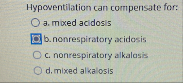 Solved Hypoventilation can compensate for:a. ﻿mixed | Chegg.com