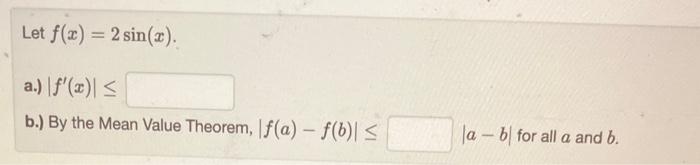 Solved Let f(x)=2sin(x). a.) ∣f′(x)∣≤ b.) By the Mean Value | Chegg.com