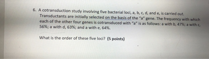 Solved 6. A cotransduction study involving five bacterial | Chegg.com