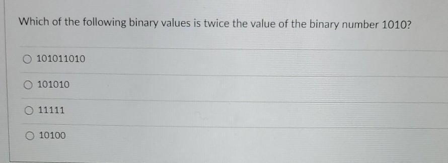 Solved Which of the following binary values is twice the | Chegg.com
