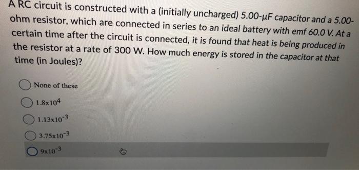 Solved A RC circuit is constructed with a (initially | Chegg.com