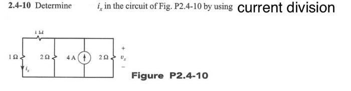 Solved 2.4-10 Determine ix in the circuit of Fig. P2.4-10 by | Chegg.com