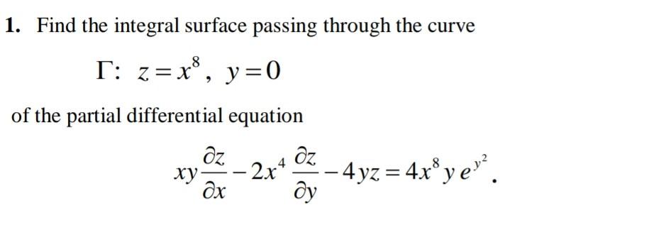 Solved 1. Find the integral surface passing through the | Chegg.com