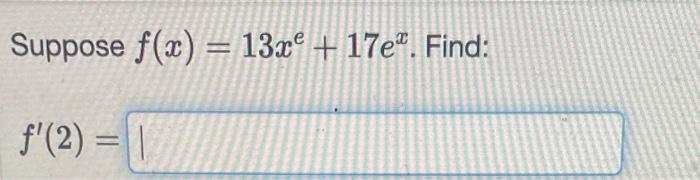Solved Suppose f(x)=13xe+17ex f′(2)=Suppose f(5)=3f′(5)=5 | Chegg.com