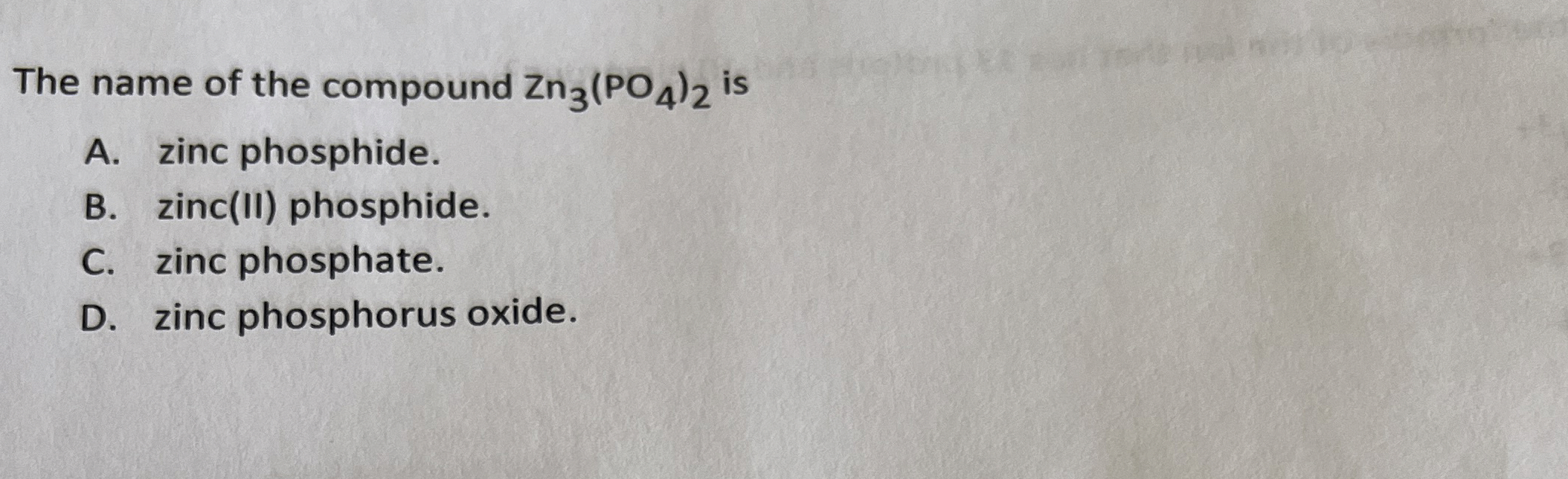 Solved The name of the compound Zn3(PO4)2 ﻿isA. ﻿zinc | Chegg.com